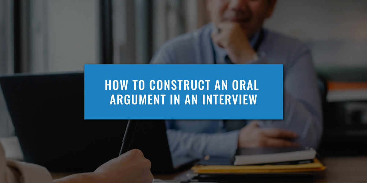 How To Construct An Oral Argument In An Interview