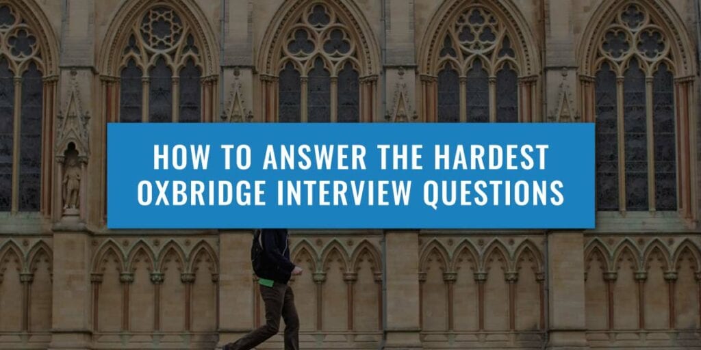 How To Answer The Hardest Oxbridge Interview Questions