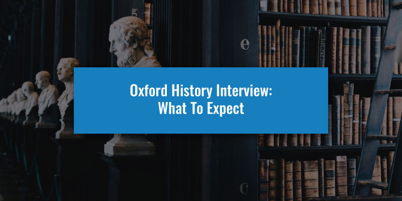 Oxford History Interview: What To Expect | UniAdmissions | World's ...