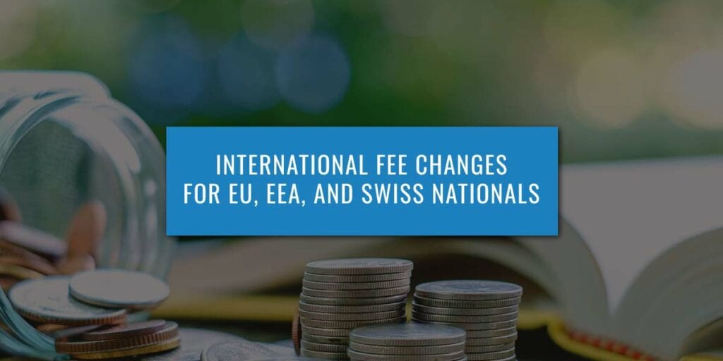 International Fees Changes for EU, EEA, and Swiss Nationals