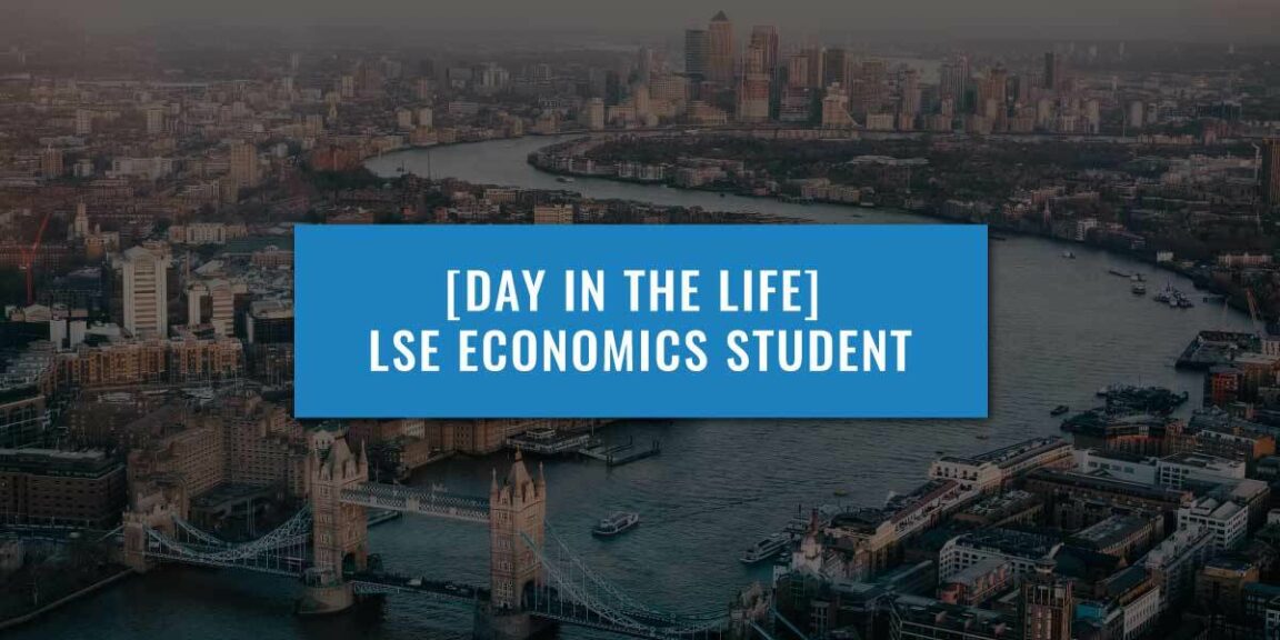 [Day In The Life] Economics Student At London School Of Economics