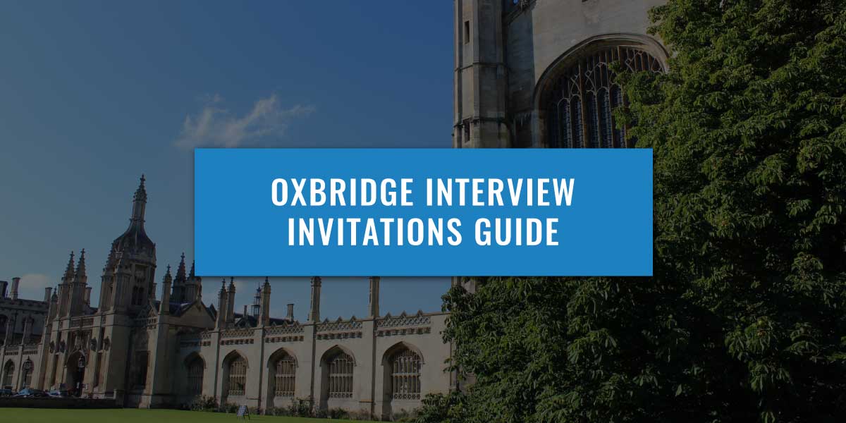 Oxbridge Interview Invitations Guide - What To Expect