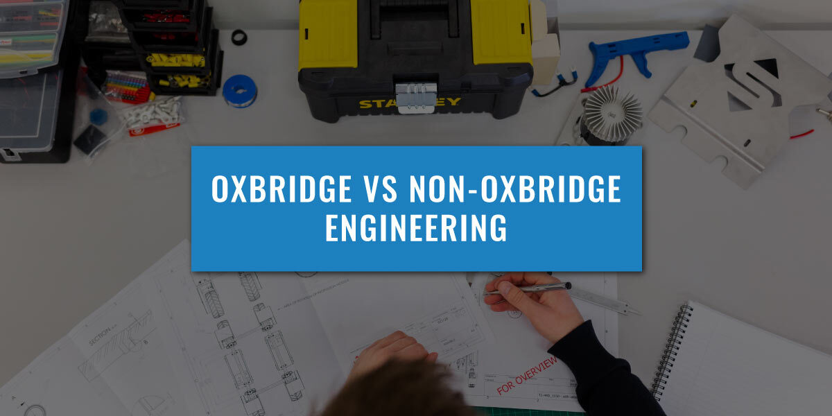 Oxbridge vs Non-Oxbridge Engineering - What Is The Difference?