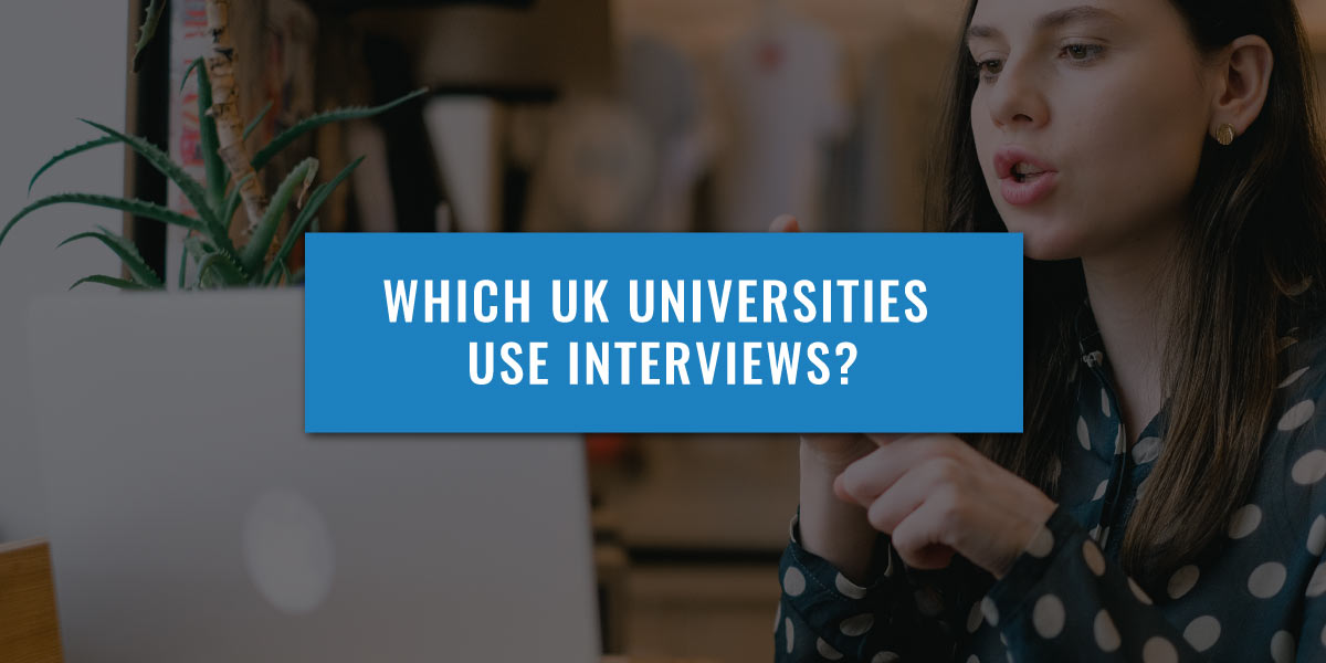 Which UK Universities Use Interviews? | UniAdmissions Guide