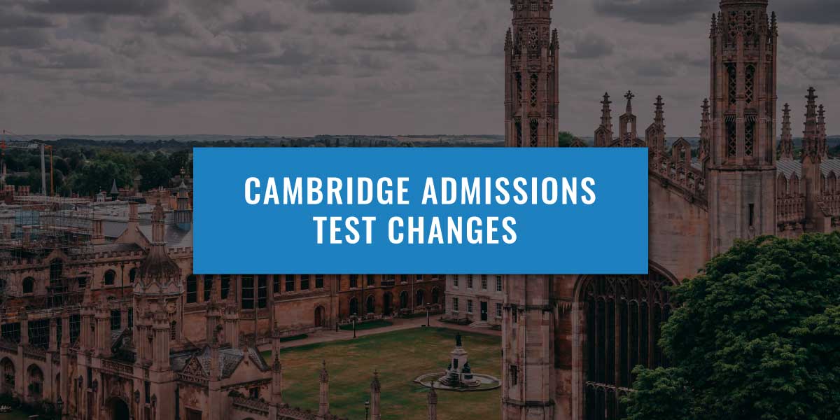 Cambridge Admissions Test Changes | UniAdmissions Guide