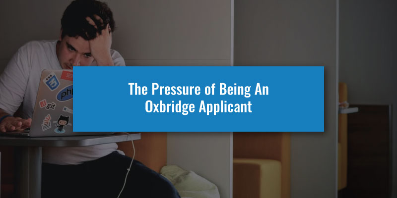 The Pressure Of Being An Oxbridge Applicant | UniAdmissions | World's ...