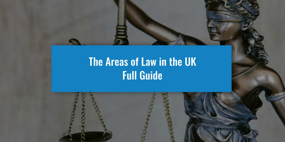 The Areas of Law in the UK – Full Guide for Aspiring Lawyers