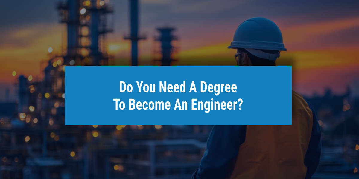 Do You Need A Degree To Become An Engineer? | UniAdmissions