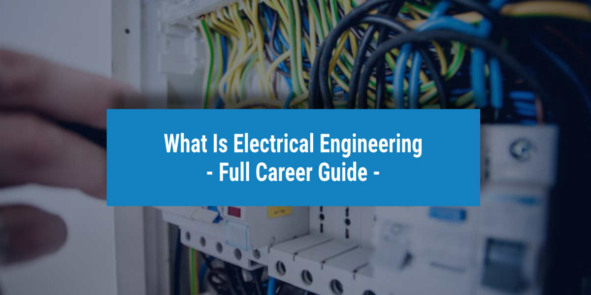 What Is Electrical Engineering? – Complete Career Guide