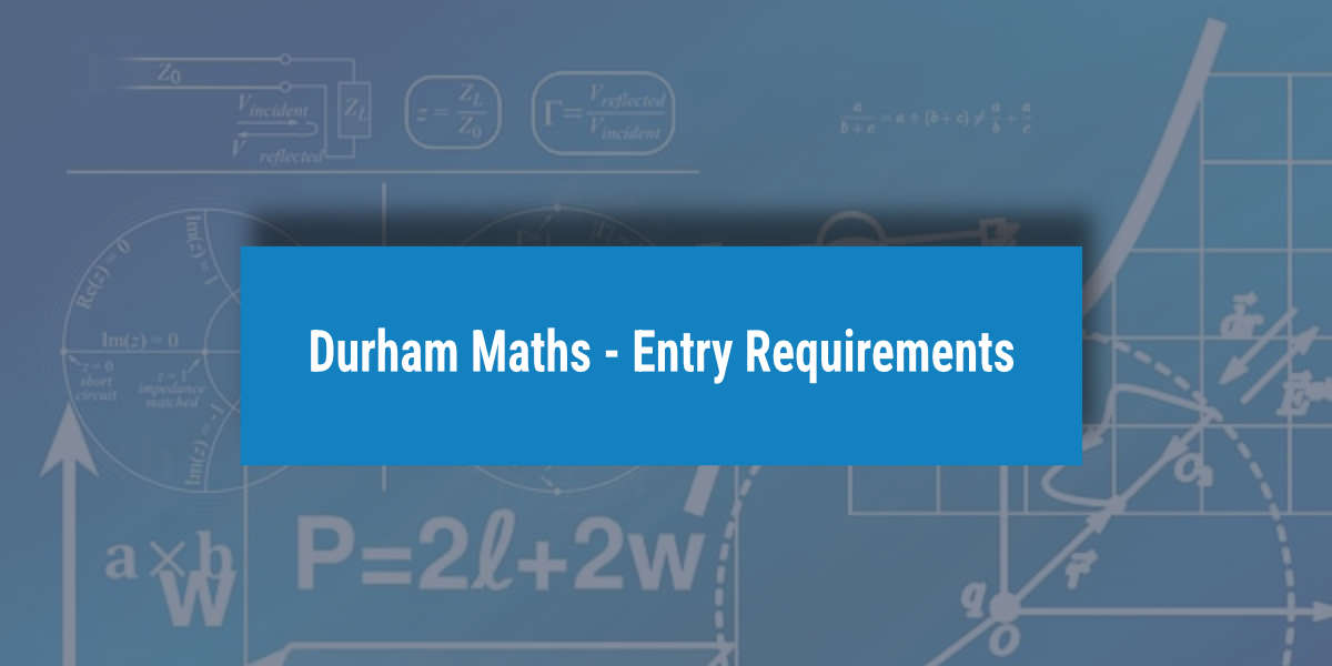 Durham Maths Entry Requirements | UniAdmissions